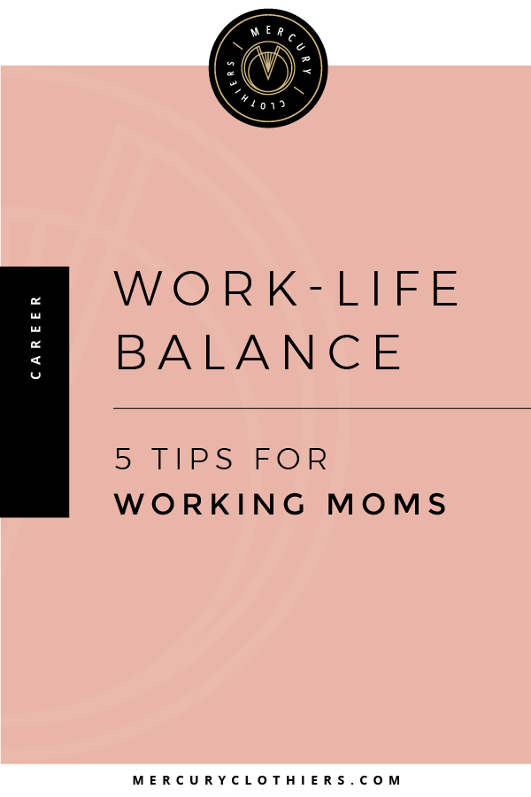 Working Mom: 5 Tips For A Healthy Work-Life Balance