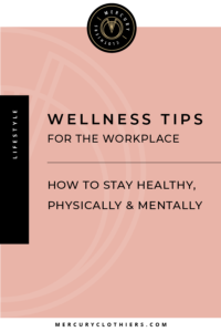 Wellness Tips for the Workplace: How to Stay Healthy and Happy
